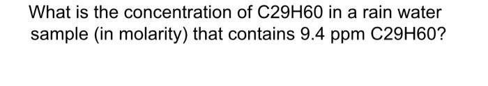 Solved What is the concentration of C29H60 in a rain water | Chegg.com