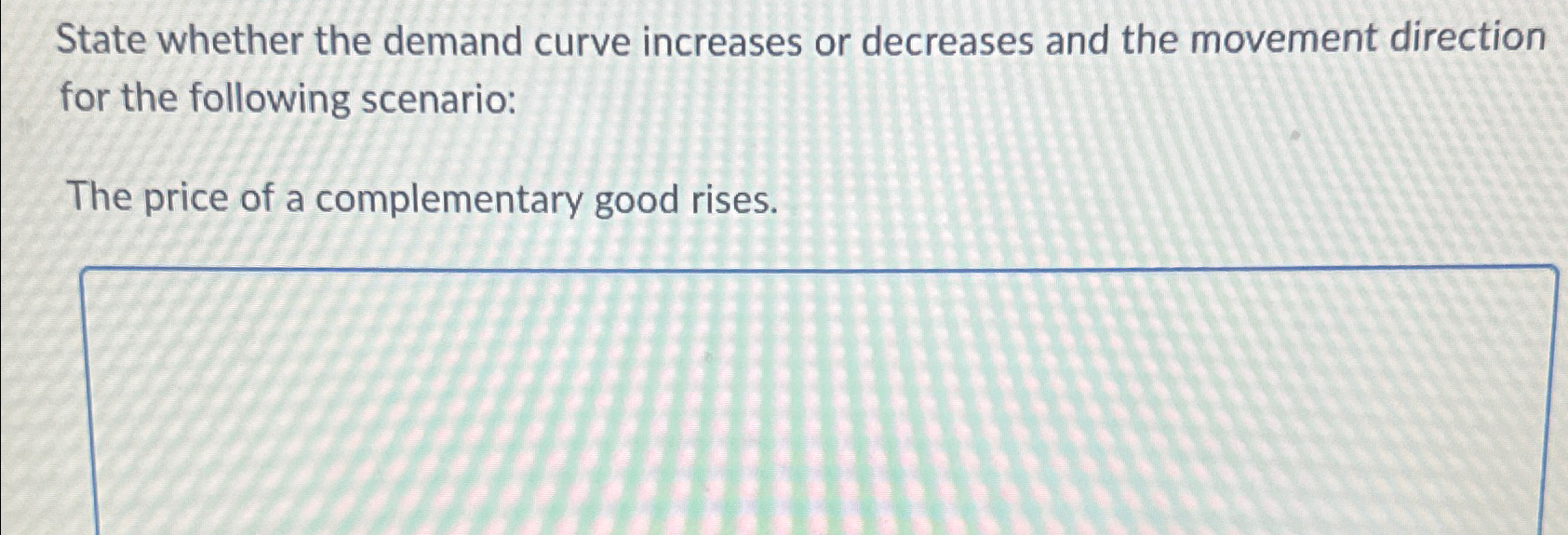 Solved State whether the demand curve increases or decreases | Chegg.com