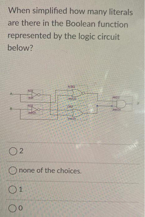 Solved When simplified how many literals are there in the | Chegg.com