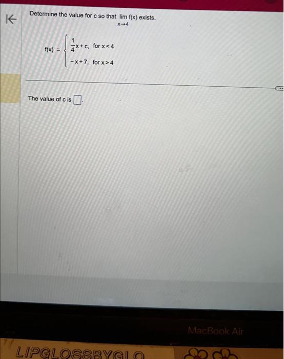 Solved Determine the value for c so that limx→4f(x) exists. | Chegg.com