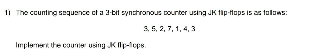 Solved 1) The counting sequence of a 3-bit synchronous | Chegg.com