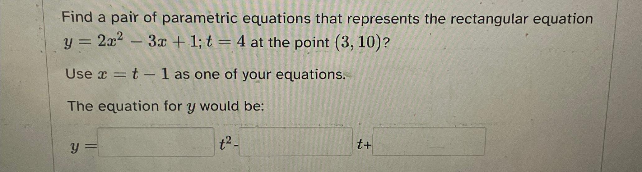 Solved Find a pair of parametric equations that represents | Chegg.com
