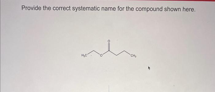Solved Provide the correct systematic name for the compound | Chegg.com