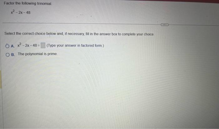 Solved Factor the following trinomial. x2−2x−48 Select the | Chegg.com