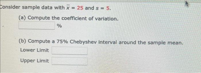 Solved Consider sample data with x = 25 and s = 5. (a) | Chegg.com