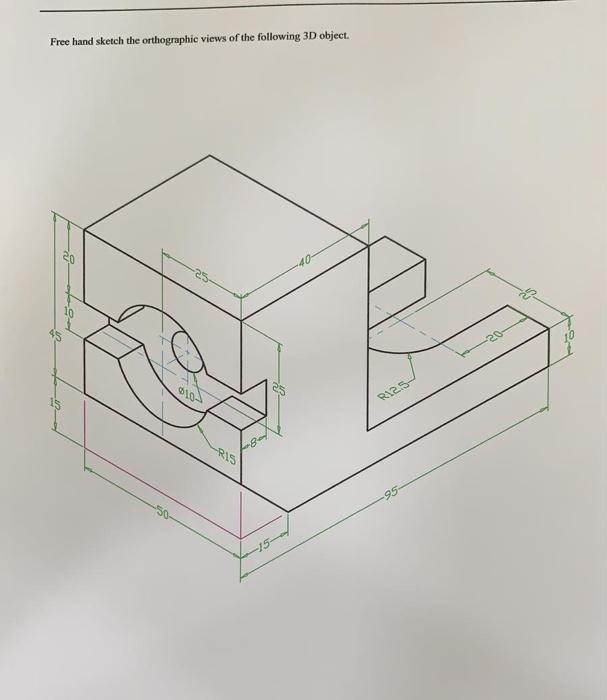 Solved Free hand sketch the orthographic views of the | Chegg.com