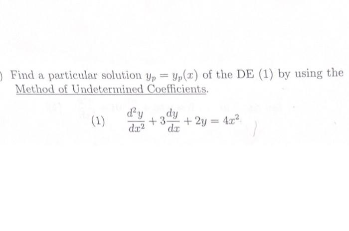 Solved Find a particular solution yp=yp(x) of the DE (1) by | Chegg.com