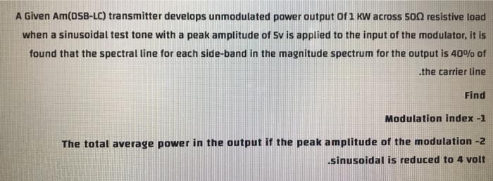 Solved A Given Am(DSB-LC) transmitter develops unmodulated | Chegg.com