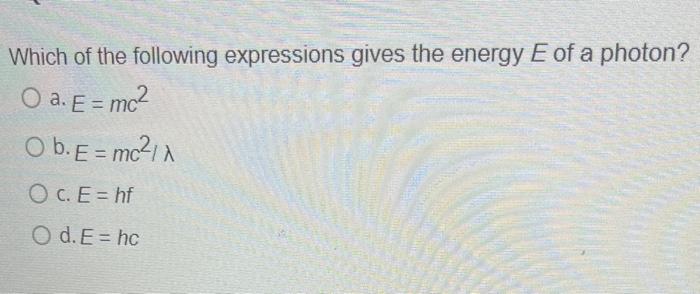 Solved Which of the following expressions gives the energy E | Chegg.com
