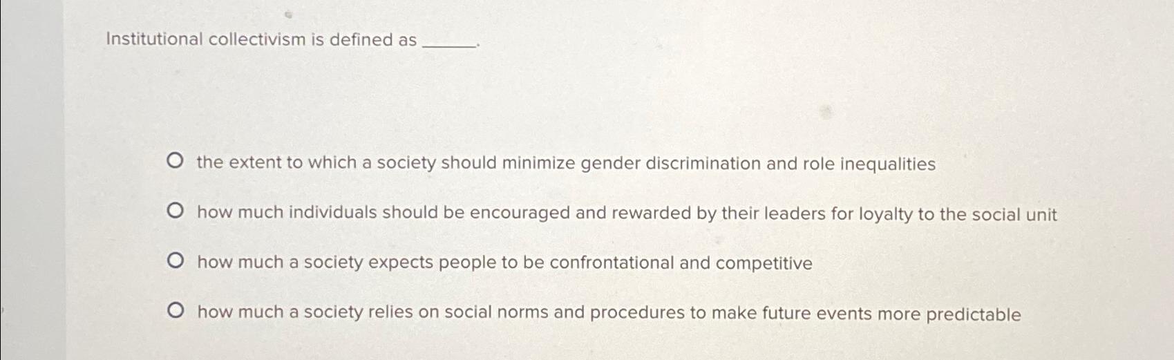 Solved Institutional collectivism is defined asthe extent to | Chegg.com