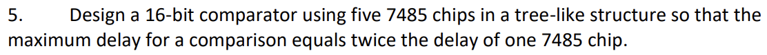 Solved Design a 16 -bit comparator using five 7485 ﻿chips in | Chegg.com