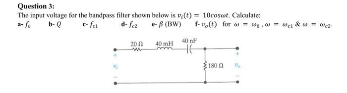 Solved Question 3: The input voltage for the bandpass filter | Chegg.com