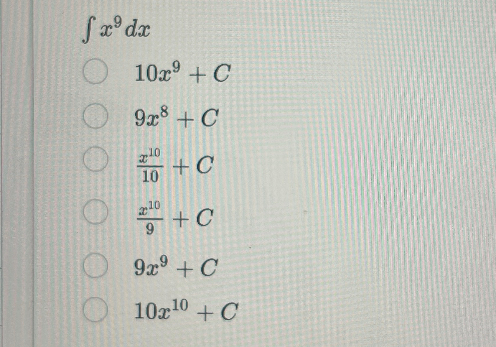 Solved ∫﻿﻿x9dx10x9+C9x8+Cx1010+Cx109+C9x9+C10x10+C | Chegg.com