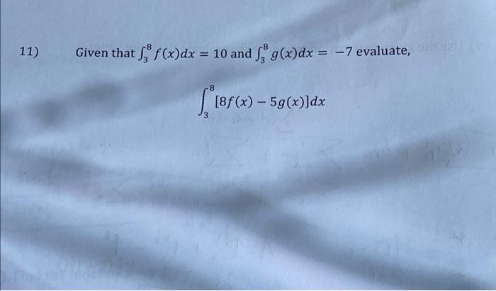 Solved Given that ∫38f(x)dx=10 and ∫38g(x)dx=−7 evaluate, | Chegg.com