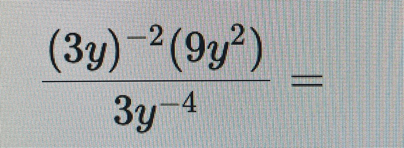 Solved (3y)-2(9y2)3y-4= | Chegg.com