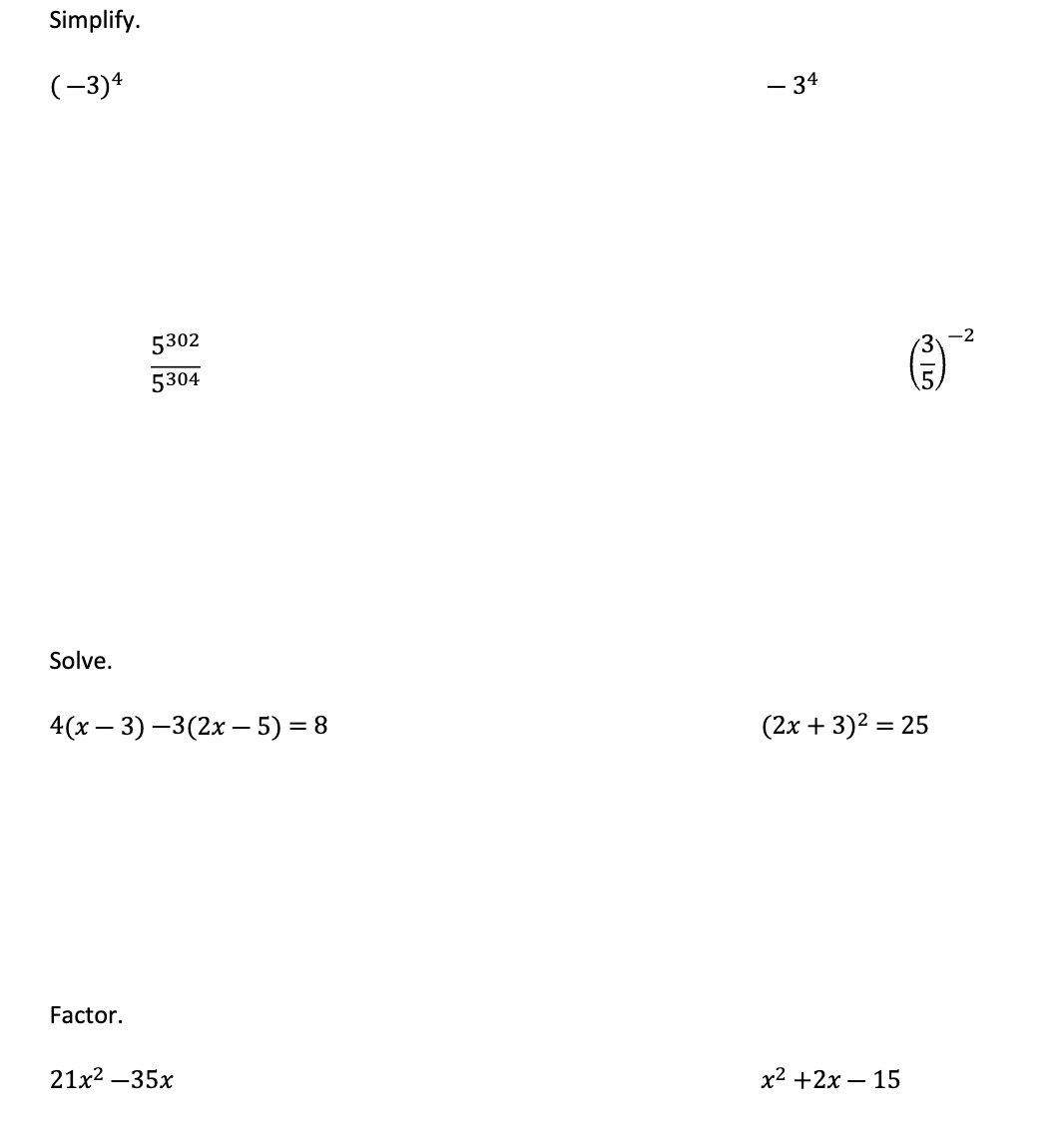 Solved Simplify.(-3)4-3453025304(35)-2Solve.4(x-3)-3(2x-5)=8 | Chegg.com