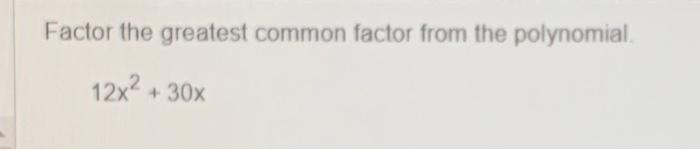 Solved Factor the greatest common factor from the | Chegg.com