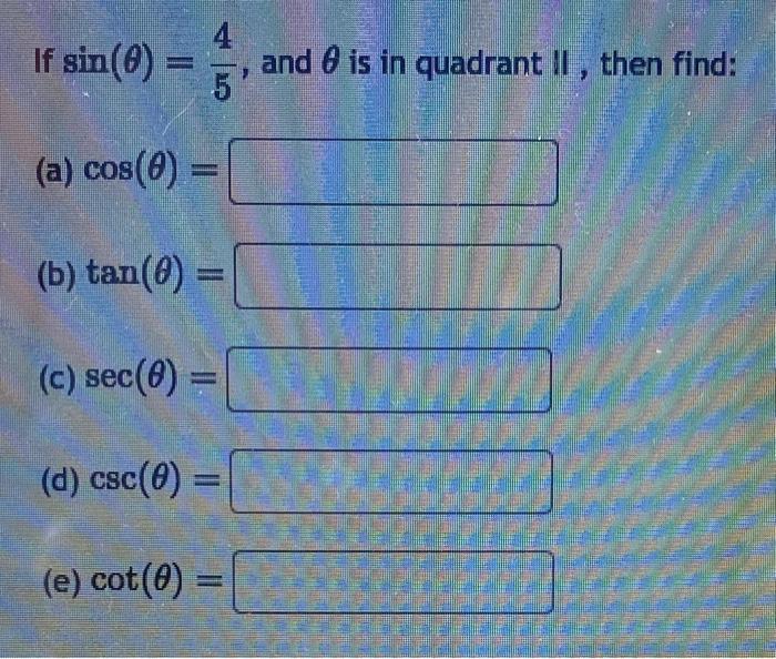 Solved If sin(θ)=54, and θ is in quadrant II, then find: (a) | Chegg.com