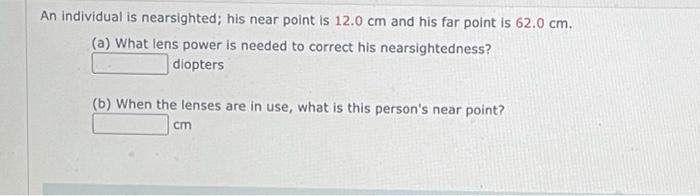 Solved An individual is nearsighted; his near point is 12.0 | Chegg.com