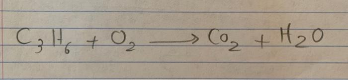 Solved C3H6+O2 CO2+H2O | Chegg.com