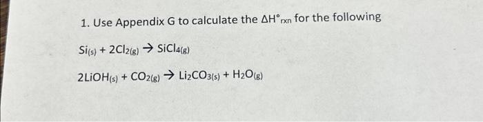 Solved 1. Use Appendix G to calculate the AH°rxn for the | Chegg.com