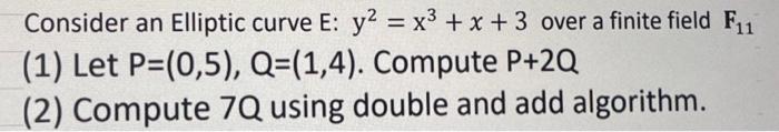 Consider an Elliptic curve E:y2=x3+x+3 over a finite | Chegg.com