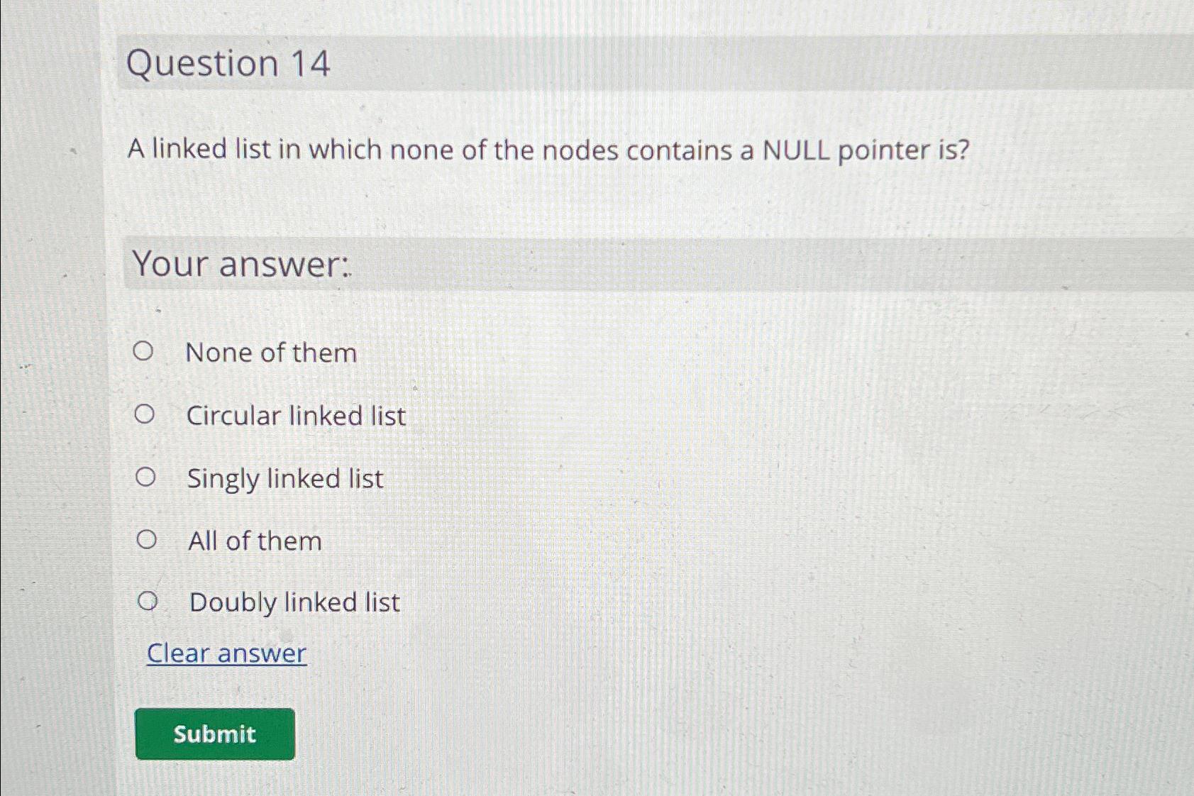 Solved Question 14A linked list in which none of the nodes | Chegg.com