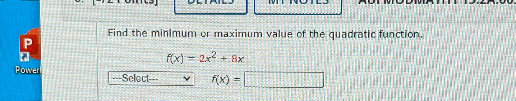 Solved Find the minimum or maximum value of the quadratic | Chegg.com