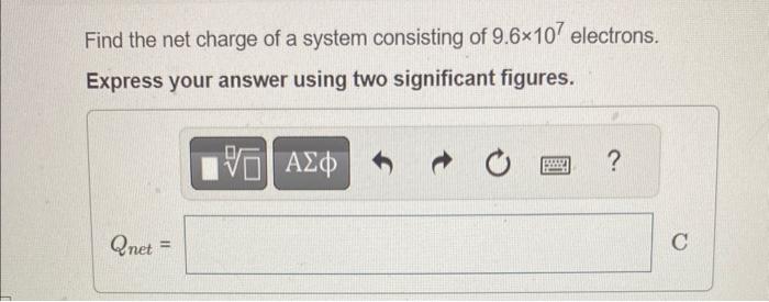 Solved Find the net charge of a system consisting of 9.6×107 | Chegg.com