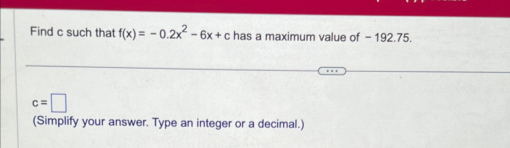 Solved Find c ﻿such that f(x)=-0.2x2-6x+c ﻿has a maximum | Chegg.com