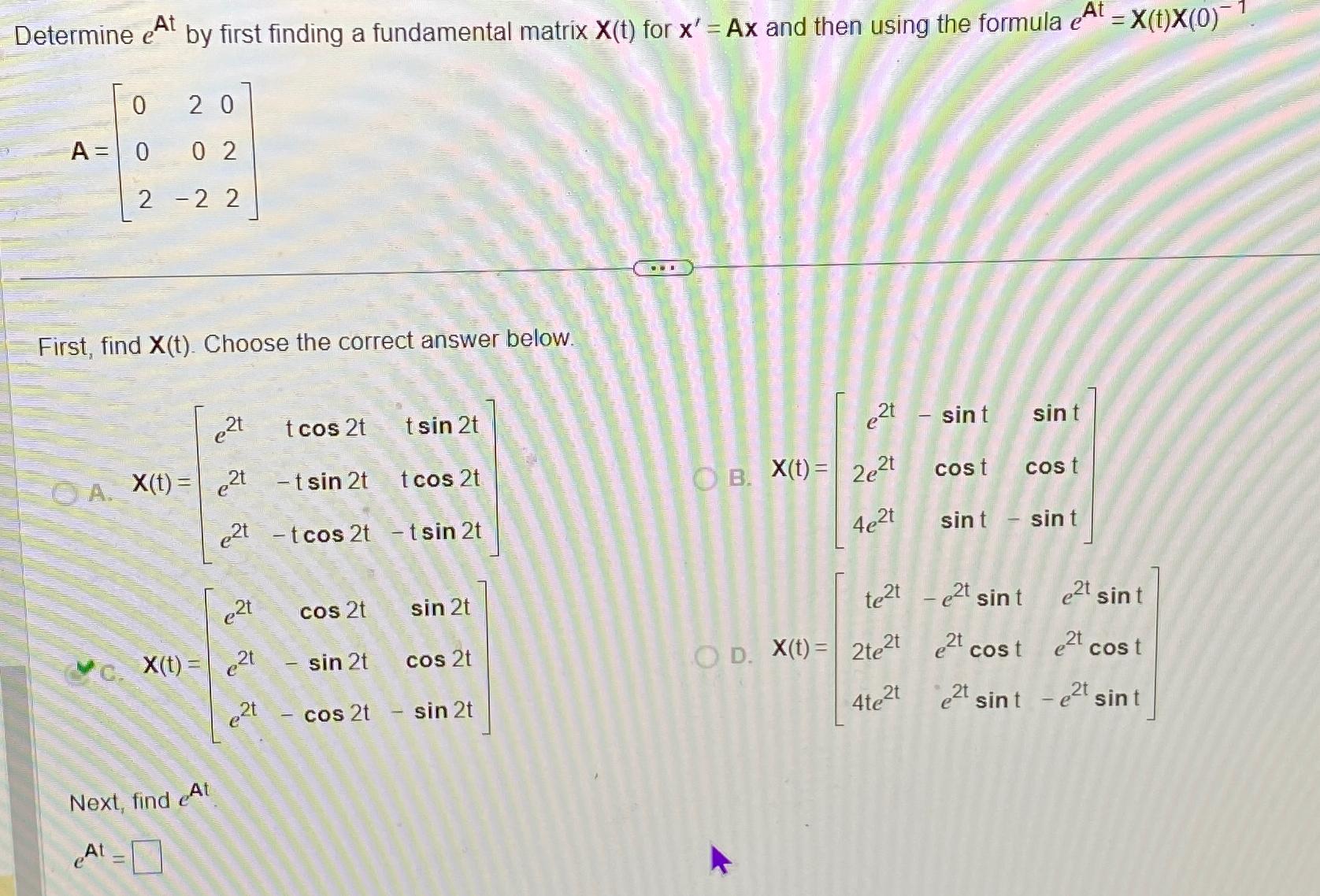 Solved Determine eAt ﻿by first finding a fundamental matrix | Chegg.com