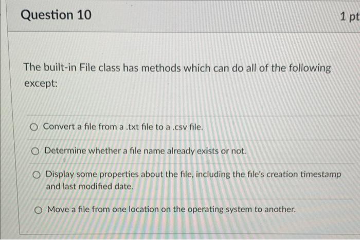 Solved Question 10 1 pt The built-in File class has methods | Chegg.com