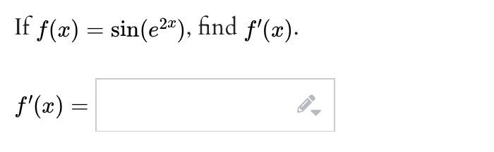 Solved If f(x)=sin(e2x), ﻿find f'(x).f'(x)= | Chegg.com