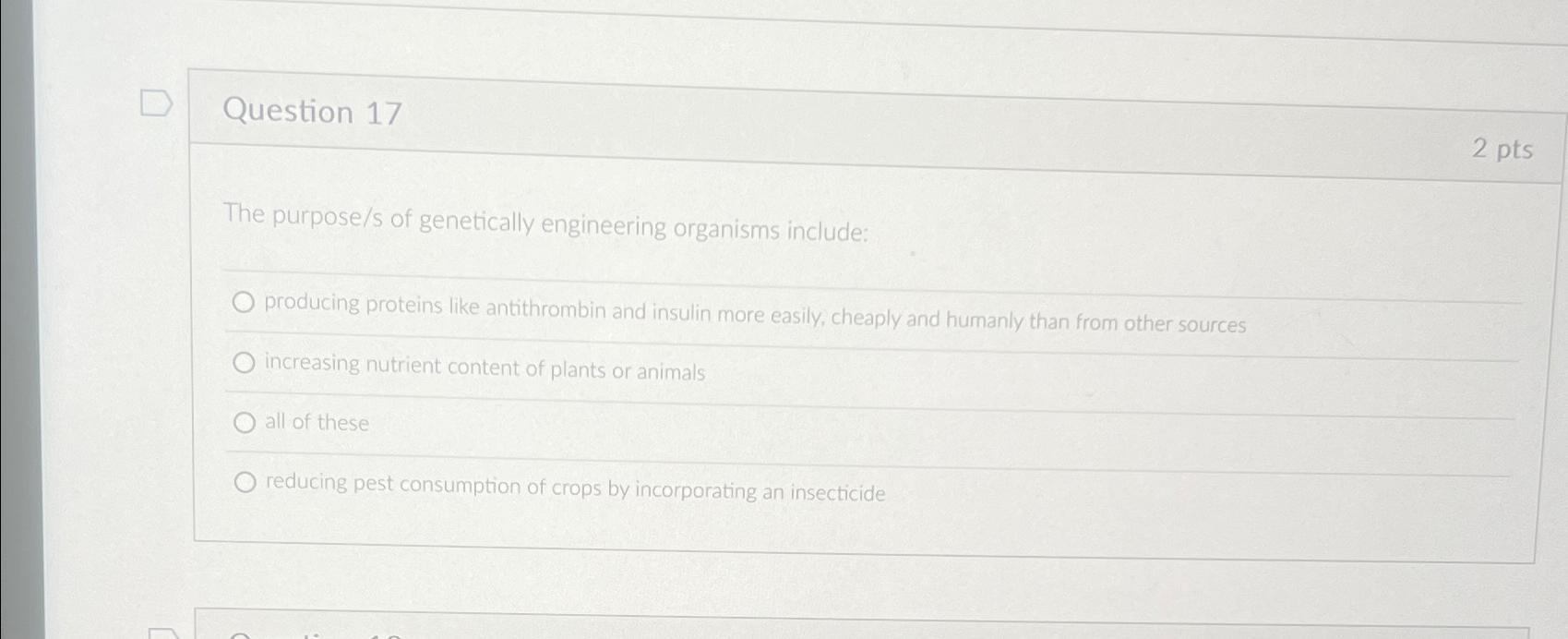 Solved Question 172 ﻿ptsThe purpose/s of genetically | Chegg.com