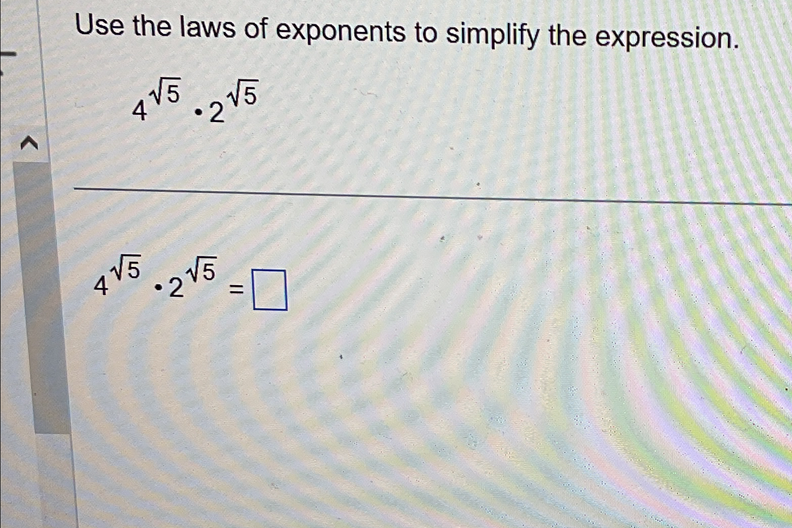 Solved Use the laws of exponents to simplify the | Chegg.com