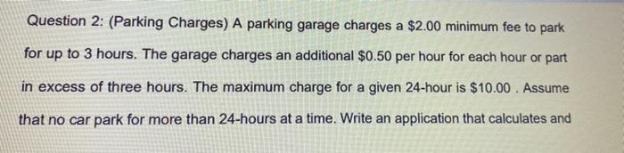 Solved Question 2: (Parking Charges) A parking garage | Chegg.com