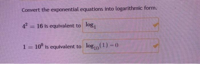 Solved Convert the exponential equations into logarithmic | Chegg.com
