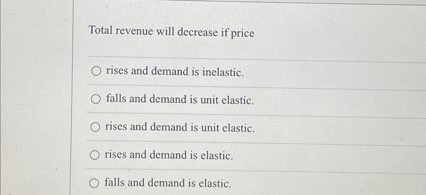 Solved Total revenue will decrease if pricerises and demand | Chegg.com