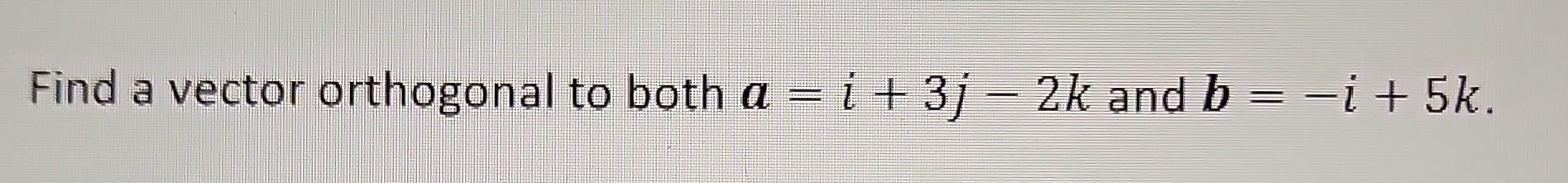 Solved Find a vector orthogonal to both \\( | Chegg.com