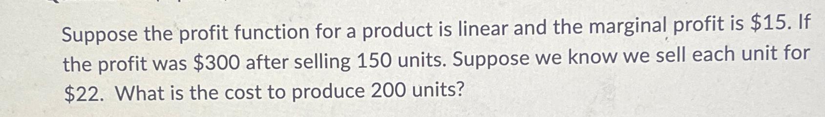 Solved Suppose the profit function for a product is linear | Chegg.com