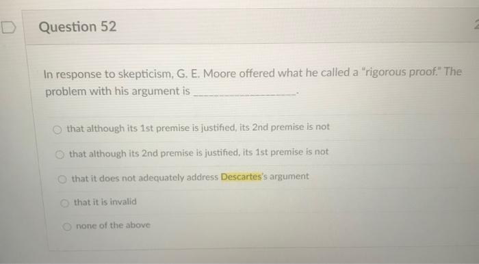 Solved Question 52 In response to skepticism, G. E. Moore | Chegg.com