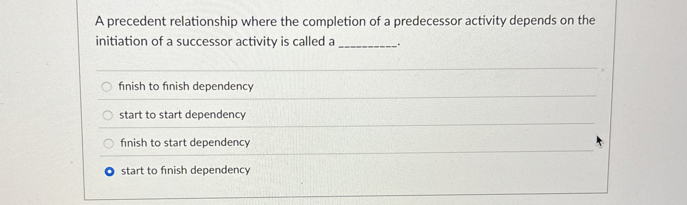 Solved A precedent relationship where the completion of a | Chegg.com