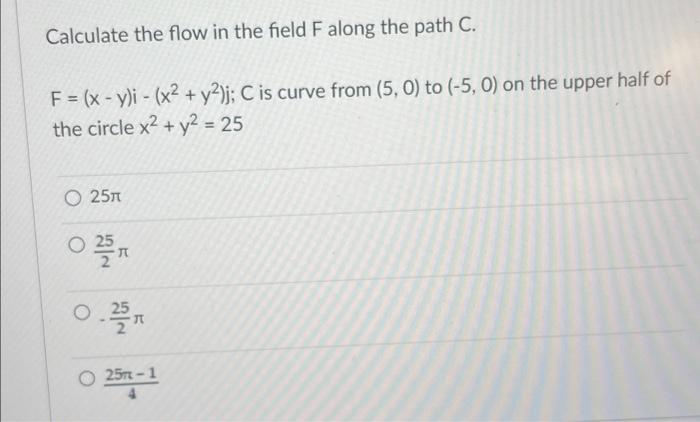 Solved Calculate the flow in the field F along the path C. | Chegg.com