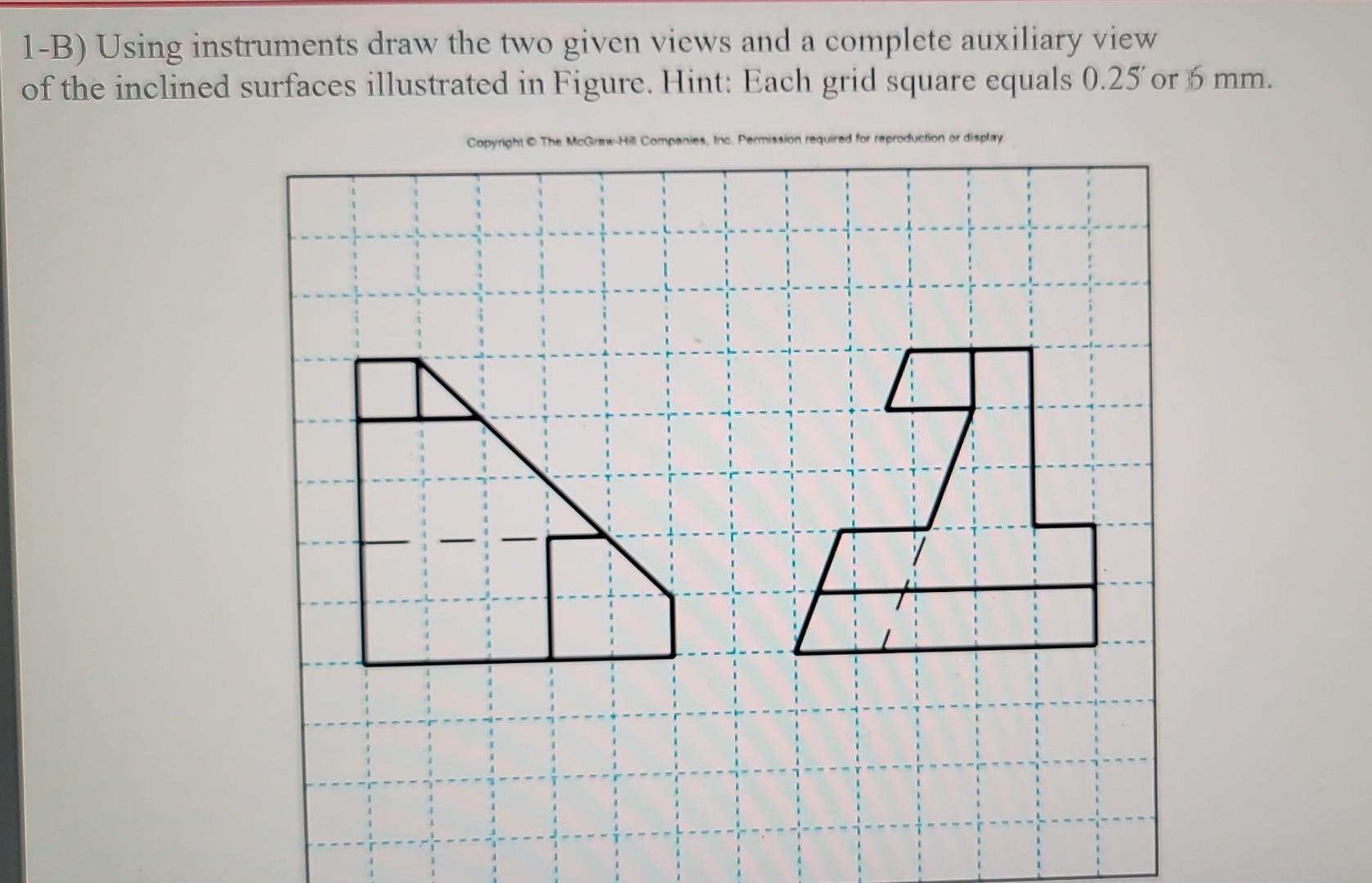Solved 1-B) Using instruments draw the two given views and a | Chegg.com