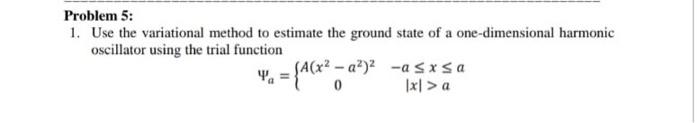 Solved Problem 5: 1. Use the variational method to estimate | Chegg.com