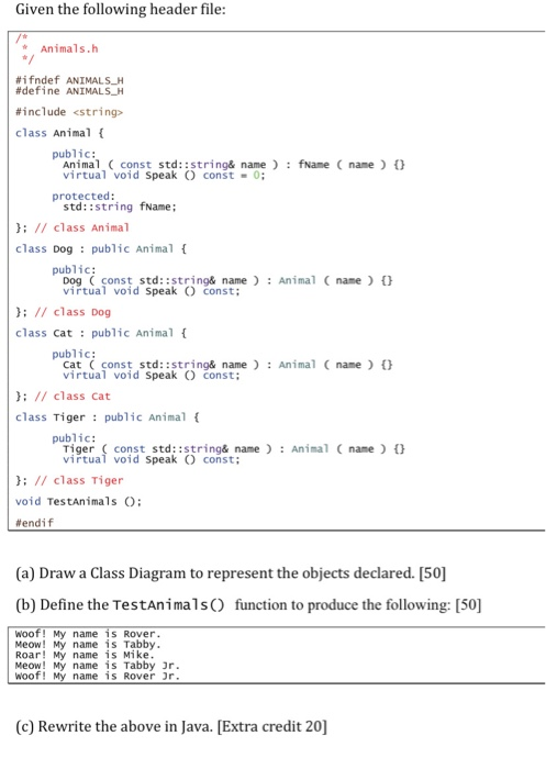Solved Given the following header file: Animals.h #ifndef | Chegg.com Solved Given the following header file: Animals.h #ifndef | Chegg.com