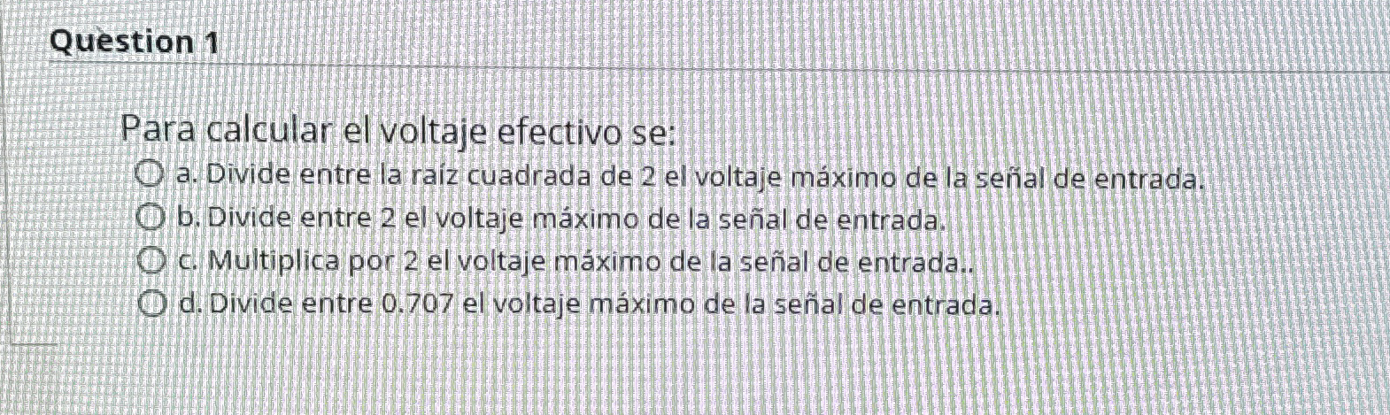 Solved Question 1Para calcular el voltaje efectivo se:a. | Chegg.com