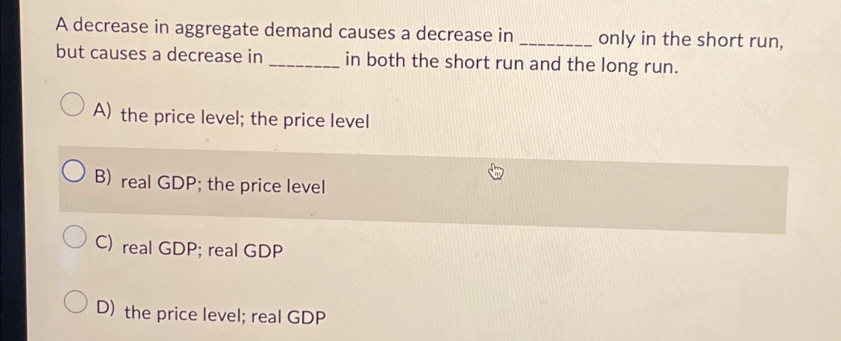 Solved A decrease in aggregate demand causes a decrease in | Chegg.com