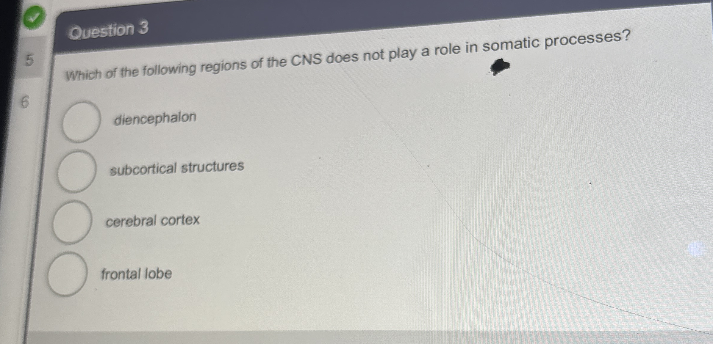 Solved Question 3Which of the following regions of the CNS | Chegg.com