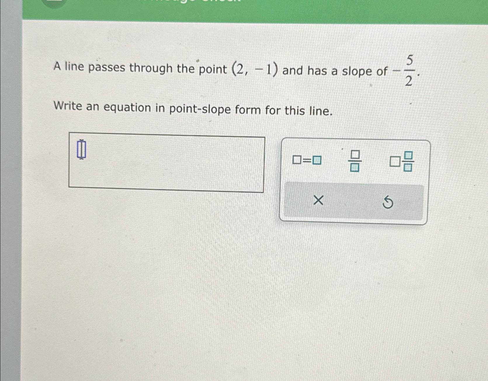Solved A line passes through the point (2,-1) ﻿and has a | Chegg.com